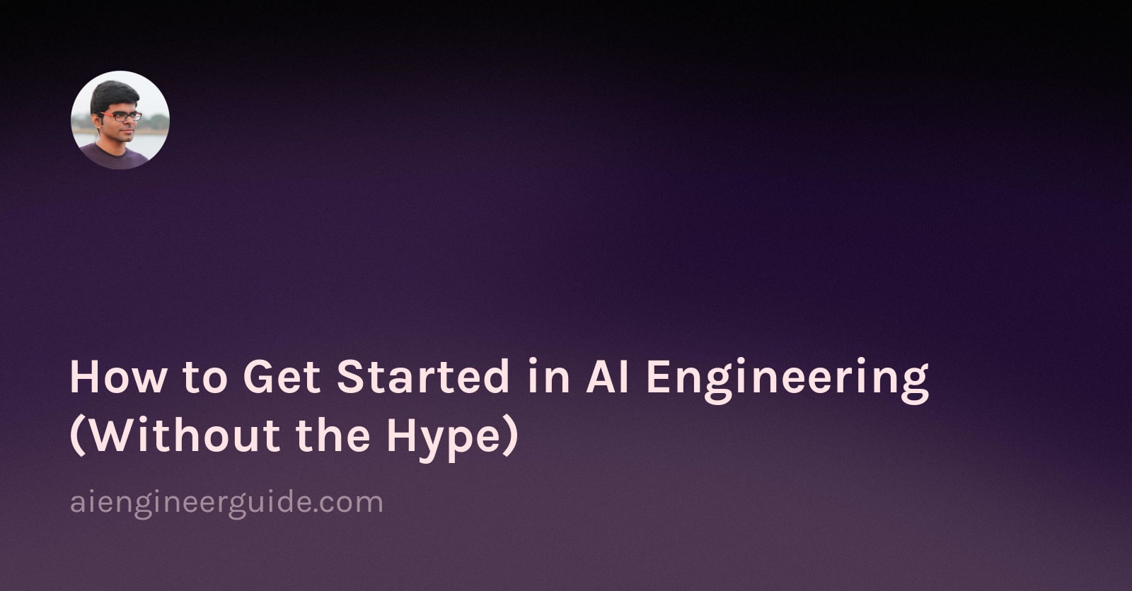 How to Get Started in AI Engineering (Without the Hype)